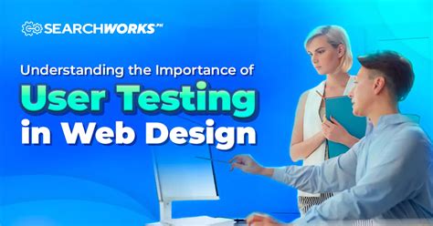 Understanding The Importance Of User Testing In Web Design Searchworksph