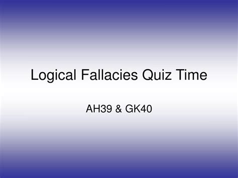 Ppt Logical Fallacies Quiz Time Powerpoint Presentation Free Download Id 5043420