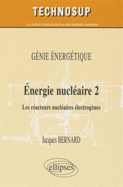 Energie Nucleaire 2 Les Reacteurs Nucleaires Electrogenes Somabec