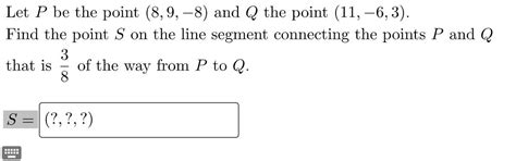 Solved Let P Be The Point 8 9 8 And Q The Point 11 Chegg Com