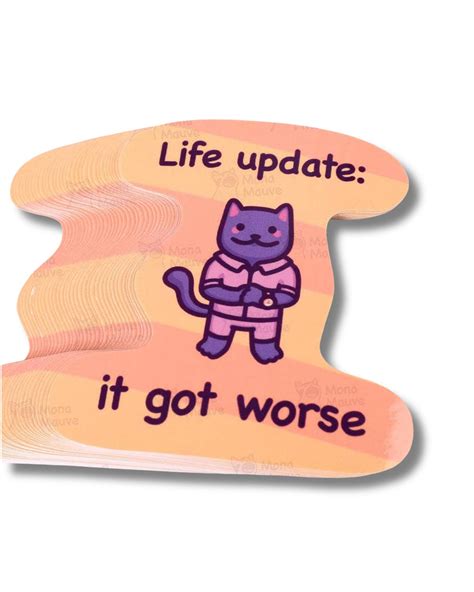 Funny Cat Meme Vinyl Sticker Life Update It Got Worse By Mona Mauve