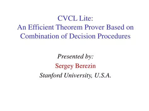 PPT CVCL Lite An Efficient Theorem Prover Based On Combination Of Decision Procedures