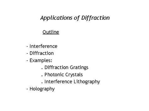 Applications Of Diffraction Outline Interference Diffraction Examples Diffraction