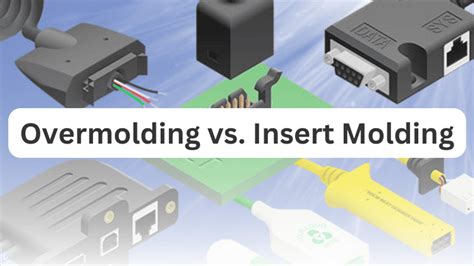 Overmolding Vs Insert Molding Whats The Best Choice