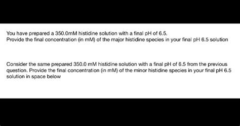 Solved You Have Prepared A 3500mm Histidine Solution With A