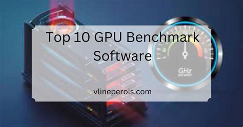 Top 10 Gpu Benchmark Software 2024 Unlocking The Potential