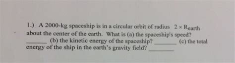 Solved A 2000 Kg Spaceship Is In A Circular Orbit Of Radius