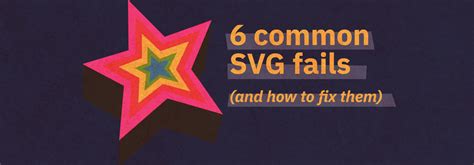 6 Common Svg Fails And How To Fix Them