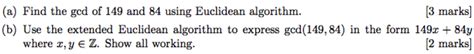 Solved A Find The Gcd Of 149 And 84 Using Euclidean