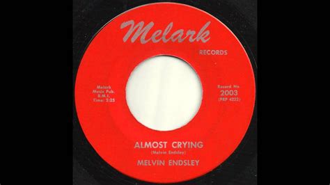 Melvin Endsley Almost Crying Youtube