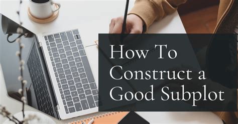 Constructing A Good Subplot Stories Go Ever On