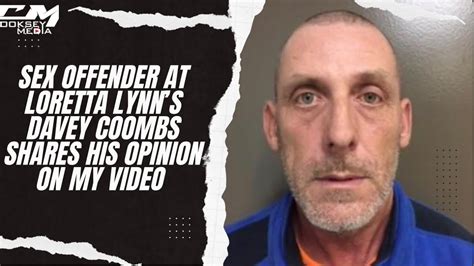 Loretta Lynns Sex Offender Davey Coombs Responds Youtube