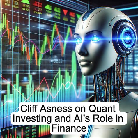Cliff Asness On Quant Investing And Ais Role In Finance The Acquirer
