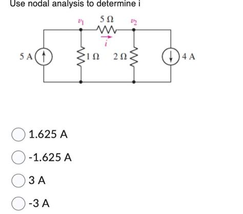 Solved Use Nodal Analysis To Determine I 1 625 A 1 625 A 3 Chegg Com
