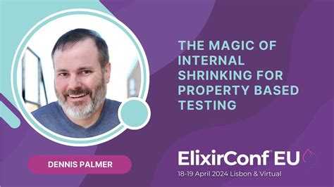 The Magic Of Internal Shrinking For Property Based Testing Dennis Palmer Elixirconf Eu 2024