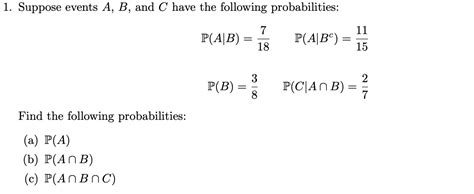 Solved Suppose Events A B And C Have The Following Chegg Com