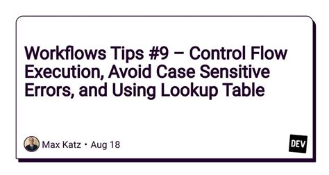 Workflows Tips 9 Control Flow Execution Avoid Case Sensitive Errors And Using Lookup Table