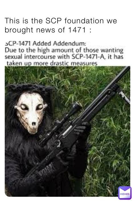 This Is The Scp Foundation We Brought News Of 1471 Sgtdeadblade