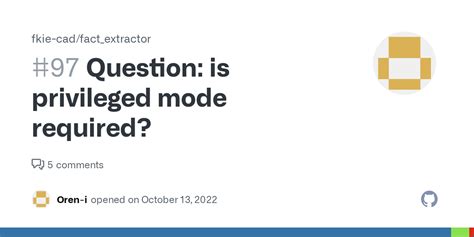 Question Is Privileged Mode Required · Issue 97 · Fkie Cadfact