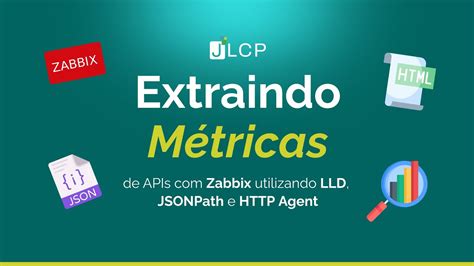 Extraindo Métricas De Apis Com Zabbix Utilizando Lld Jsonpath E Agent Youtube