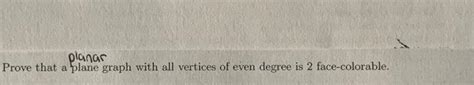 Solved Planar Prove That A Plane Graph With All Vertices Of Chegg Com