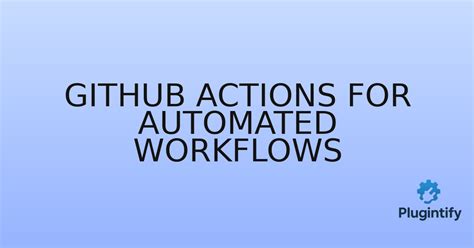 Github Actions For Wordpress Plugin And Theme Cicd Automation