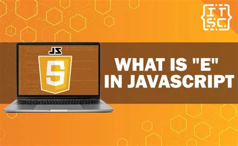 What Is The E In Javascript Functions And Why Is It Important