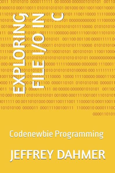 Exploring File Io In C Codenewbie Programming By Jeffrey Dahmer Paperback Barnes And Noble®