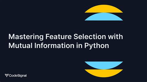 Mastering Feature Selection With Mutual Information In Python Codesignal Learn