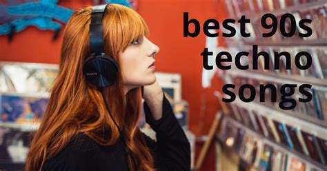 Best 90s Techno Songs A Time Travel To The Rhythmic Revolution