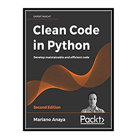 قیمت و خرید کتاب Clean Code In Python Second Edition Develop Maintainable And Efficient Code