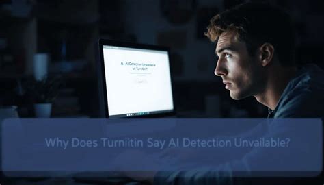 Why Does Turnitin Say Ai Detection Unavailable The Shocking Truth Revealed