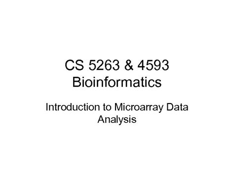 Cs 5263 4593 Bioinformatics Introduction To Microarray