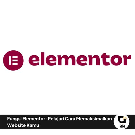 Fungsi Elementor Pelajari Cara Memaksimalkan Website Kamu
