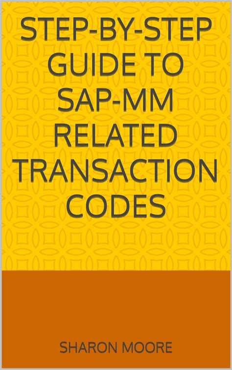 Step By Step Guide To Sap Mm Related Transaction Codes By Sharon Moore