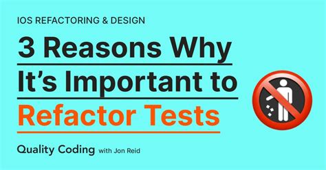 3 Reasons Why Its Important To Refactor Tests Quality Coding