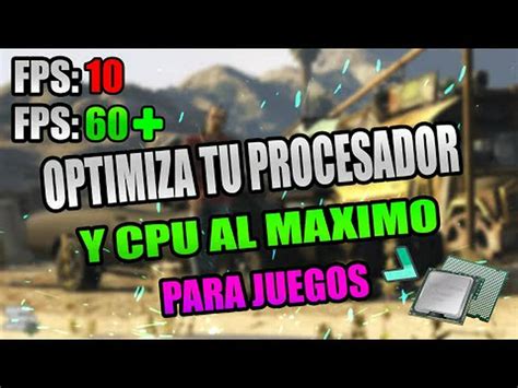 Como Optimizar Al Maximo El Procesador Cpu Para Juegos Pesados Fps Boost 2022