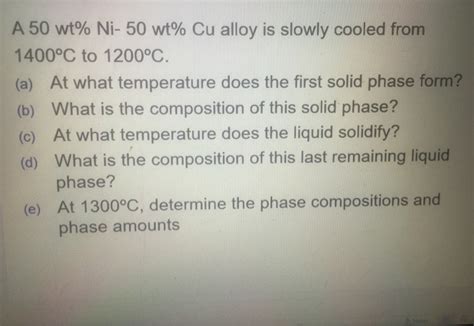 Solved A Wt Ni Wt Cu Alloy Is Slowly Cooled From Chegg