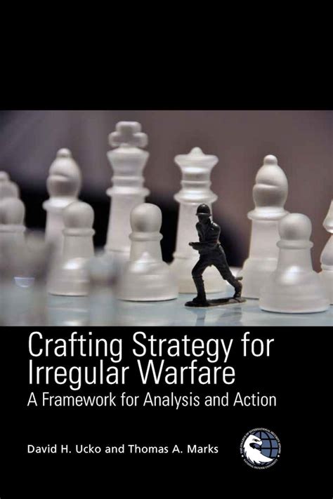 Crafting Strategy For Irregular Warfare A Framework For Analysis And Action 1st Edition