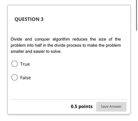 solved divide and conquer algorithm reduces the size of the