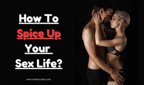 How To Spice Up Your Sex Life