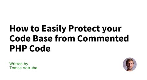 how to easily protect your code base from commented php code tomas