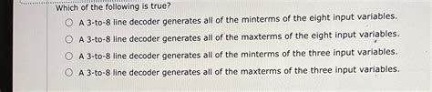 Solved Which Of The Following Is Truea 3 To 8 ﻿line Decoder