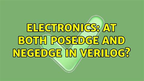 Electronics At Both Posedge And Negedge In Verilog 2 Solutions Youtube