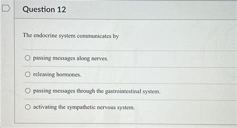 solved question 12the endocrine system communicates