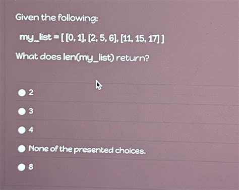 Solved Given The Following ﻿mylist 01256111517 What Does