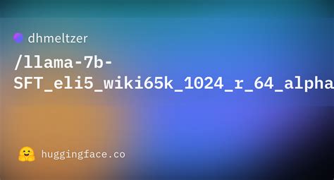 Dhmeltzer Llama 7b SFT Eli5 Wiki65k 1024 R 64 Alpha 16 Simple Merge Hugging Face