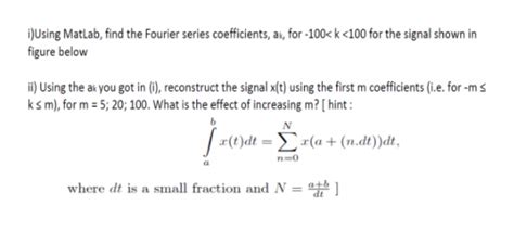 Solved I Using Matlab Find The Fourier Series Coefficients Chegg