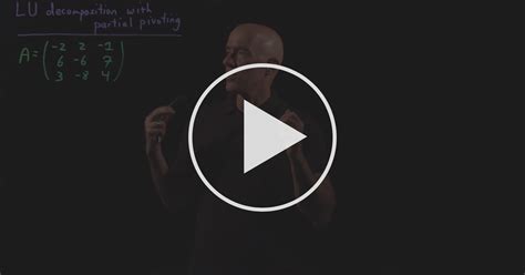 Lu Decomposition With Partial Pivoting Lecture 26 Matrix Algebra Coursera