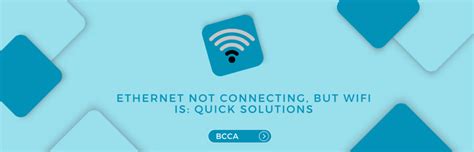 Ethernet Not Connecting But WiFi Is Quick Solutions BCCA